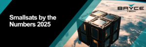 Bryce Tech publishes their Smallsats by the Numbers 2025 report – SatNews